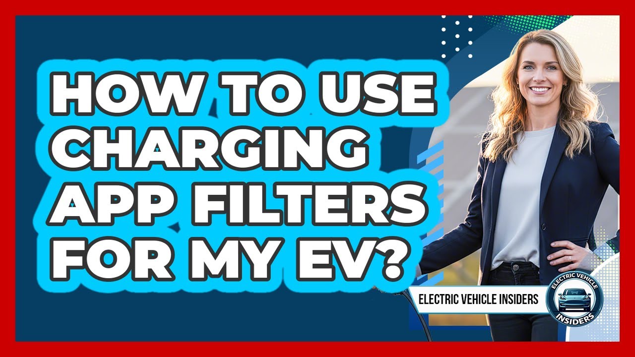 How To Use Charging App Filters For My EV? - YouTube