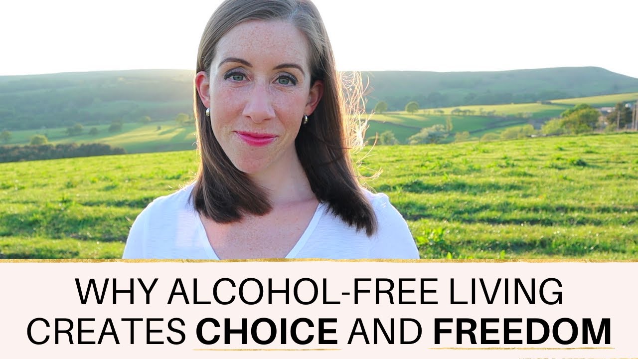 Why Alcohol-Free Living Creates Choice And Freedom - YouTube