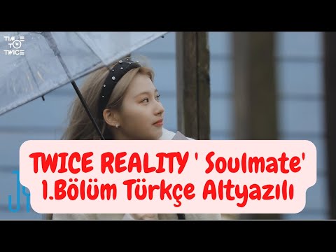 TWICE REALITY  TIME TO TWICE  TWICE Soulmate 1.Bölüm  Türkçe Altyazılı