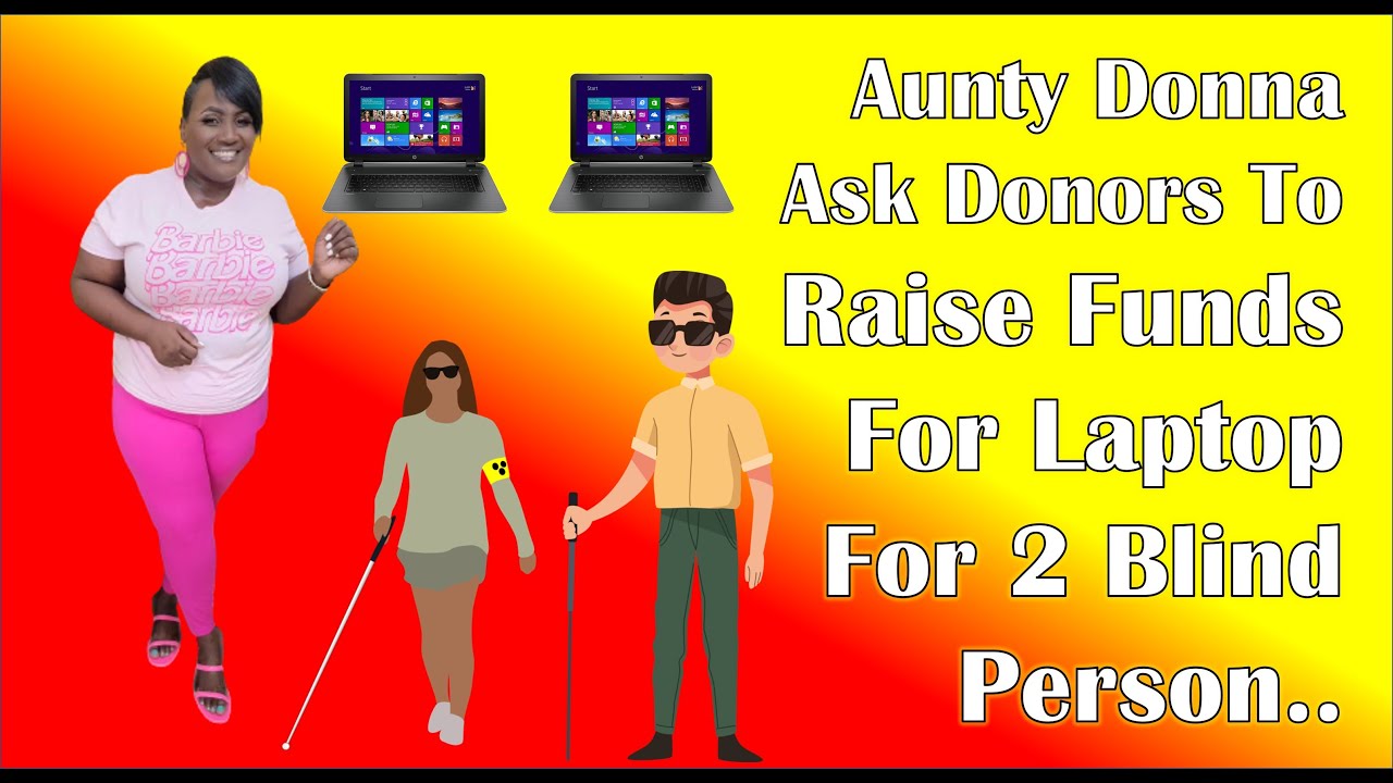Aunty Donna Ask Donors To Raise Funds For Laptop For 2 Blind Person ...