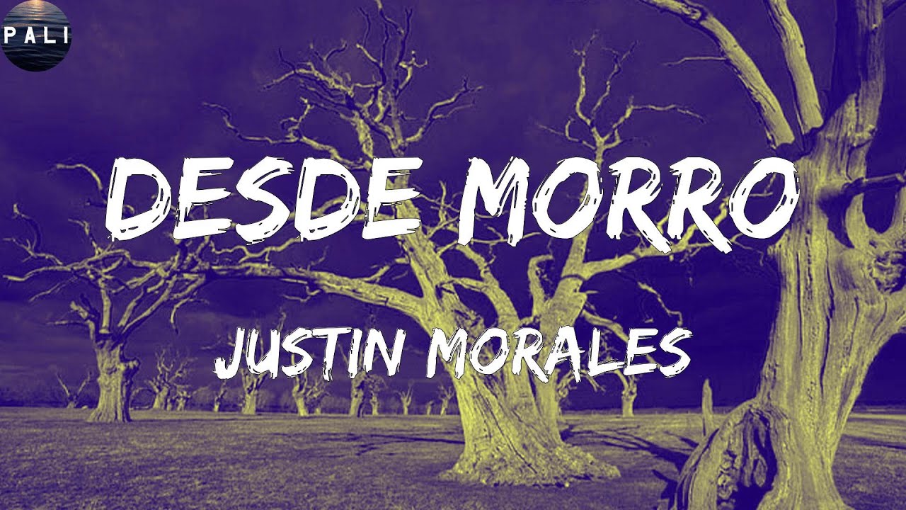 Justin Morales - Desde Morro (Letras)