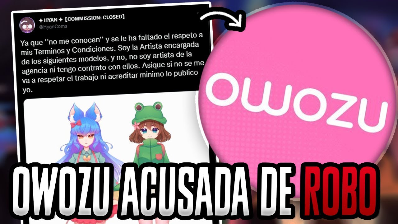 OWOZU ACUSADO DE ROBO Y DE INCUMPLIENTO DE "TERMINOS Y CONDICIONES" XD ...
