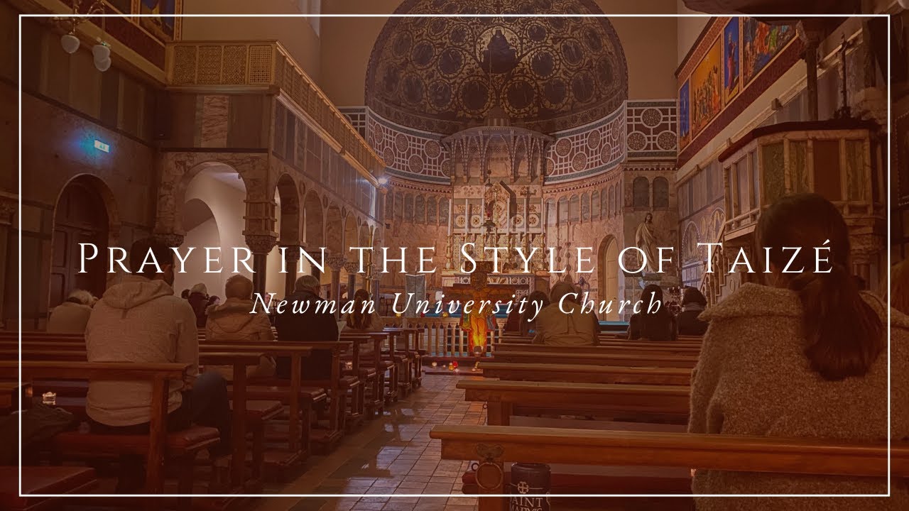 Prayer in the Style of Taizé | Newman University Church | 4 February ...