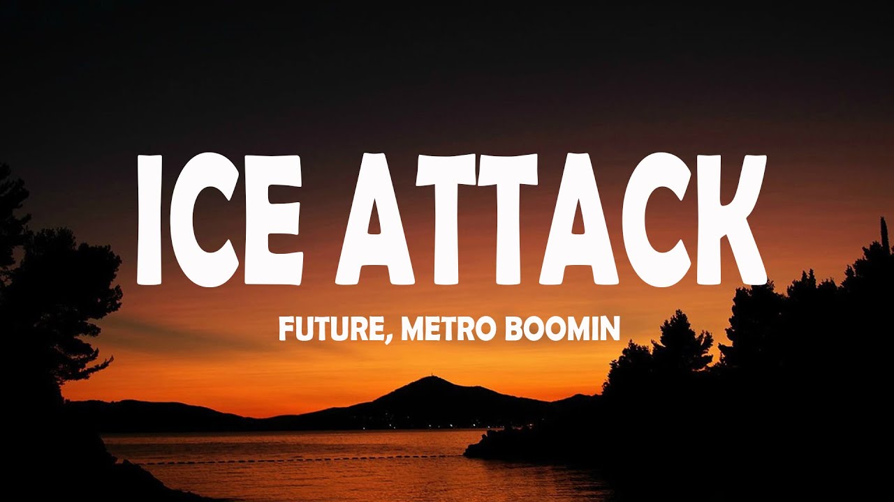 Future, Metro Boomin - Ice Attack (Lyrics) - YouTube
