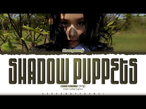 CHAEYOUNG (TWICE) 'Shadow Puppets' Lyrics (채영 그림자놀이 가사) [Color Coded Han_Rom_Eng]