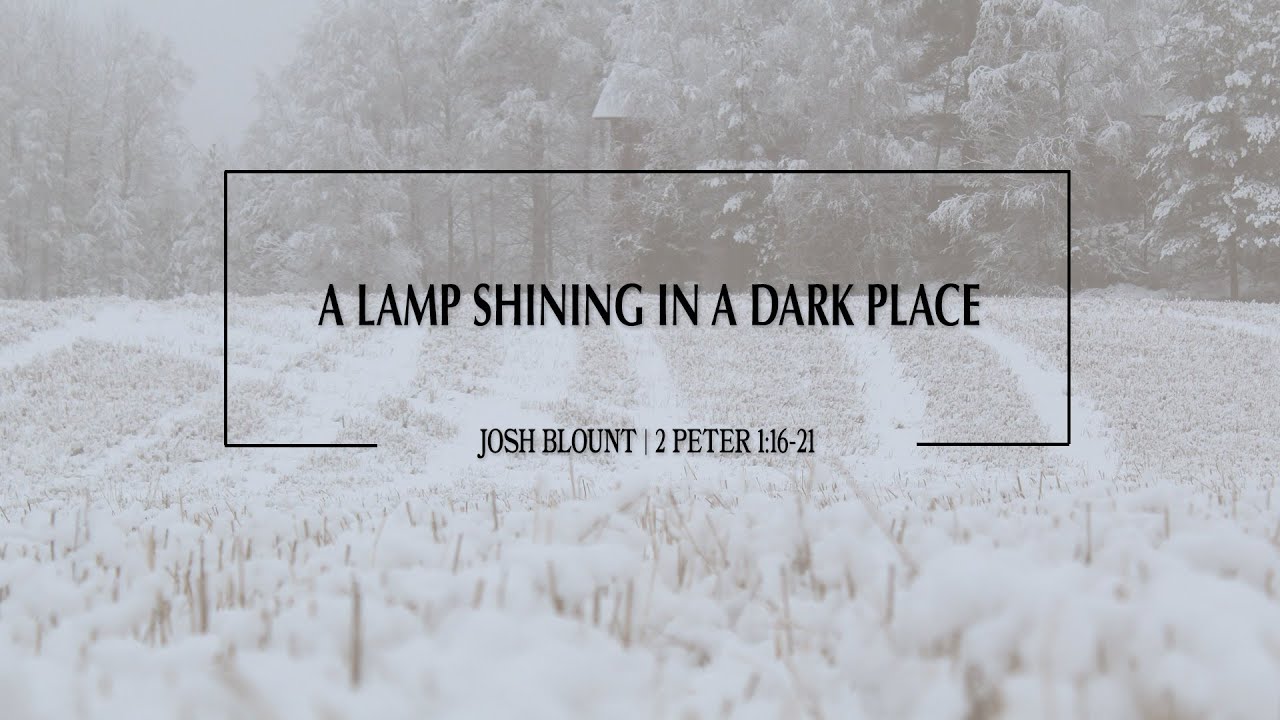 Sunday Service A Lamp Shining In A Dark Place 2 Peter 1 16 21 YouTube