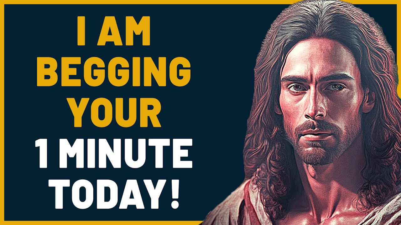 I Am Begging Your 1 Minute Today | God Message For You Today | God ...