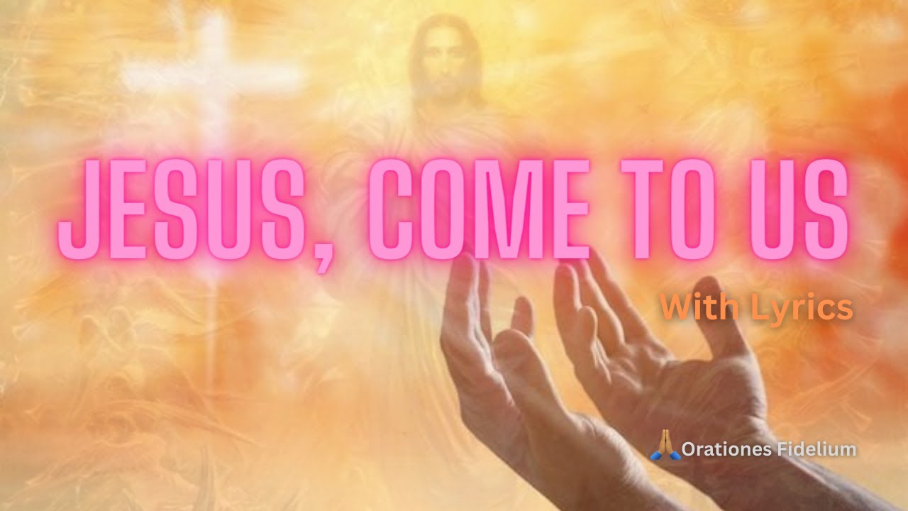 Jesus Come to Us - YouTube