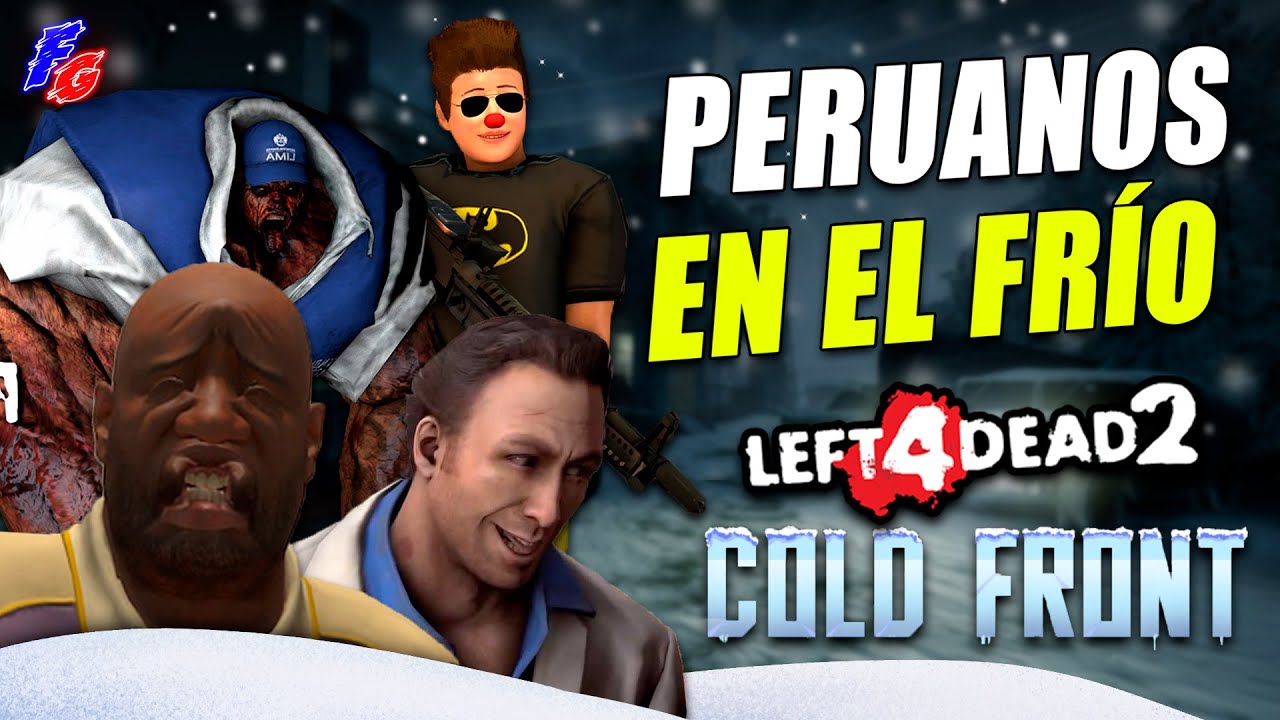 PERUANOS EN EL FRÍO - Left 4 dead 2 Cold Front #1 - YouTube
