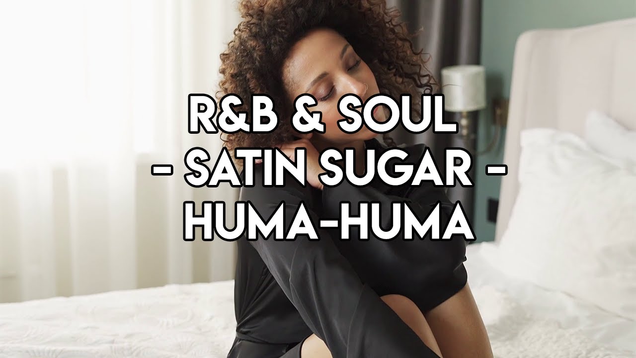 R&B & Soul - Satin Sugar - Huma Huma - YouTube