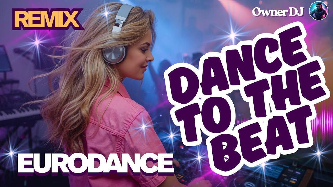 Owner DJ - Eurodance mix - Dance to the Beat - #eurodance #90s #remix # ...