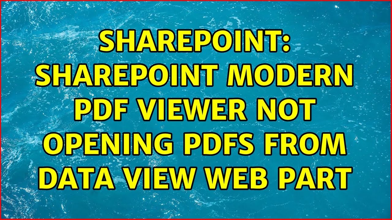 Sharepoint: SharePoint Modern PDF Viewer not Opening PDFs from Data ...