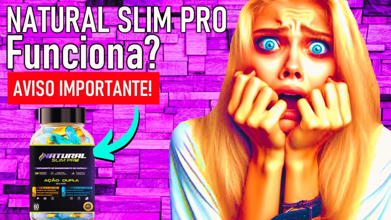 🛑NATURAL SLIM PRO FUNCIONA?⚠️(AVISO IMPORTANTE!)⚠️Natural Slim Pro ...