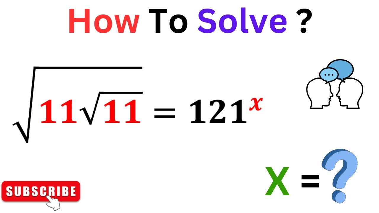 How To Solve This Amazing Radical Problem, √(11√11)=121^x | Find X ...