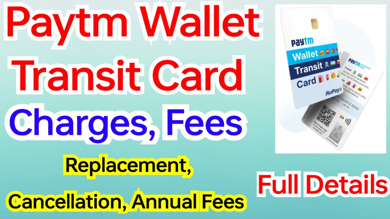 Paytm Wallet Transit Card Charges, Fees, Replacement, Cancellation ...