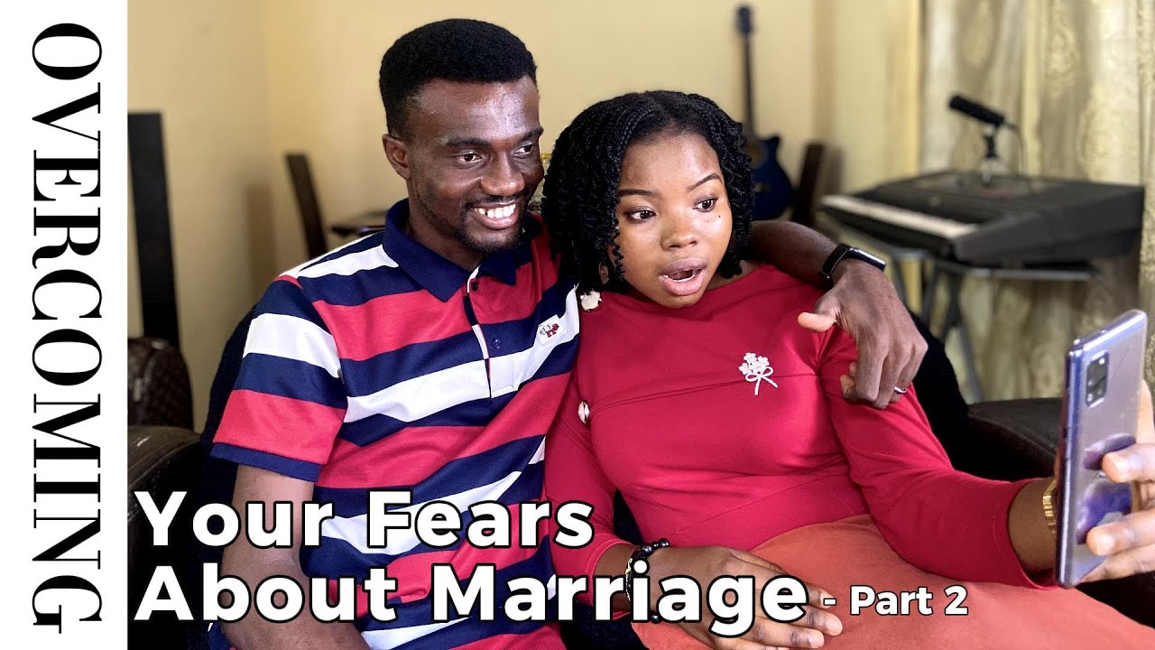 Letting Go Of Your Fears To Embrace Marriage - Part 2 - YouTube
