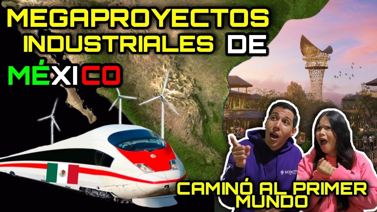 MEGAPROYECTOS DE MÉXICO LO PONEN CAMINO AL PRIMER MUNDO | REACCION A ...