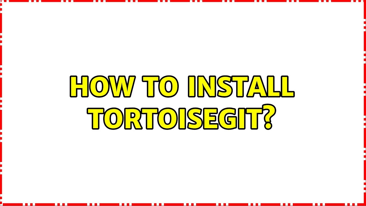 How to install tortoisegit? - YouTube