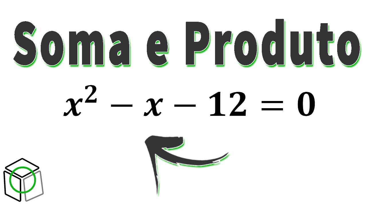 Aula 21 Como Resolver Por SOMA E PRODUTO Equa o Do 2 Grau YouTube Aula 21 Como Resolver Por SOMA E PRODUTO Equa o Do 2 Grau YouTube