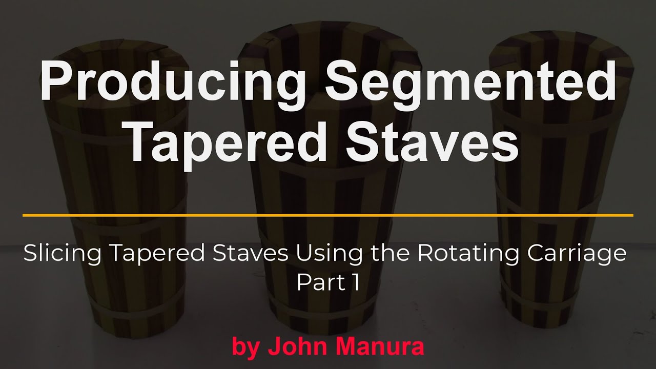 Producing Segmented Tapered Staves - Slicing Tapered Slaves - Part 1 ...