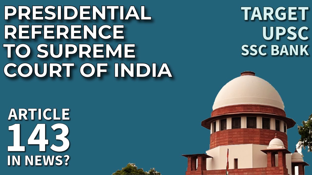 Article 143 in News? Presidential Reference to Supreme Court | Indian ...