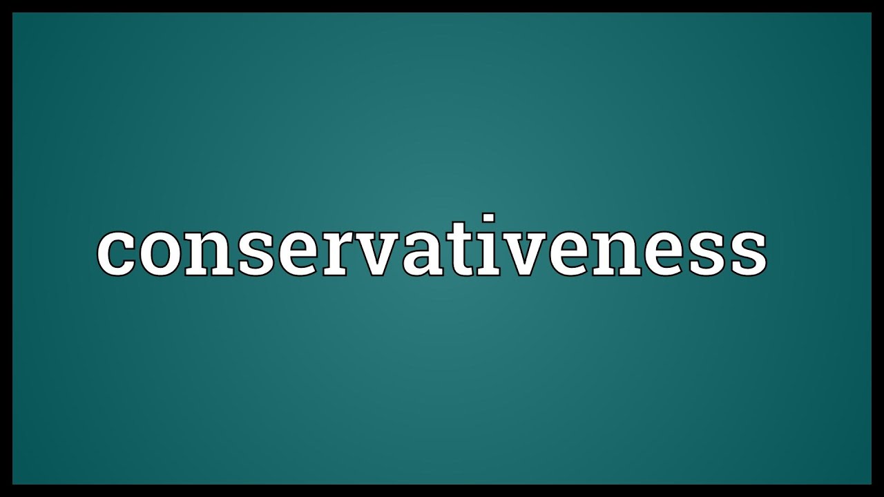 Conservativeness Meaning - YouTube