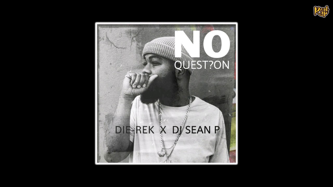 DIE-REK & Dj Sean P - No Question - YouTube