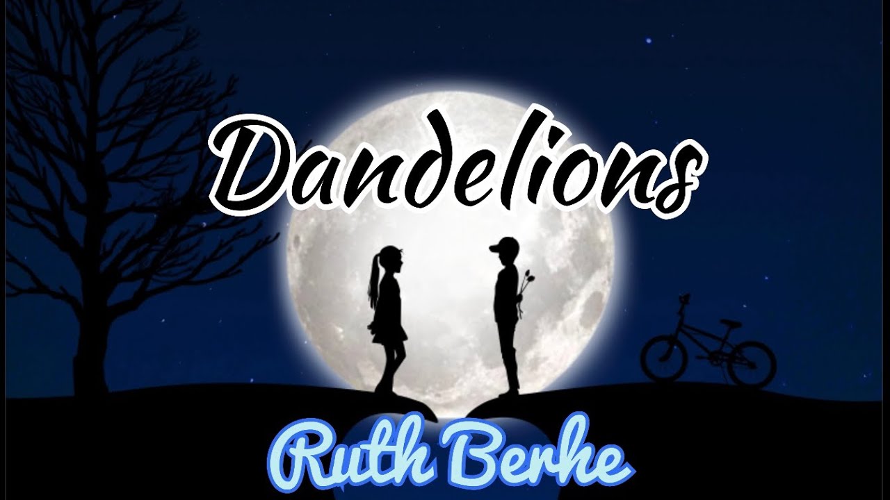 Dandelions - Ruth Berhe (Lyrics Video) - YouTube
