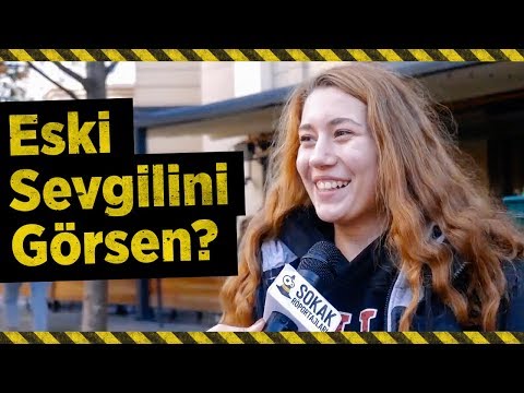 ESKİ SEVGİLİNİ GÖRSEN İLK YAPACAĞIN ŞEY NE OLURDU? (#594)