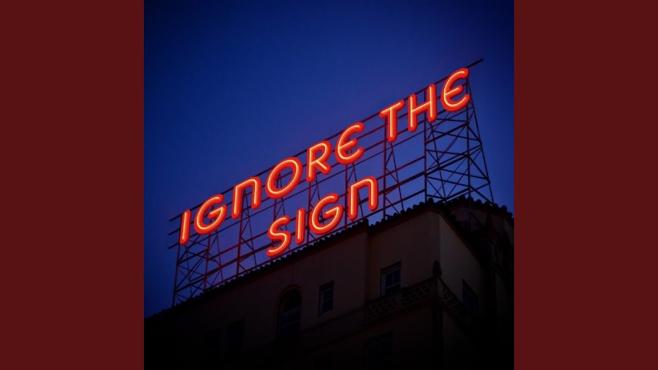 Ignore the Sign - YouTube