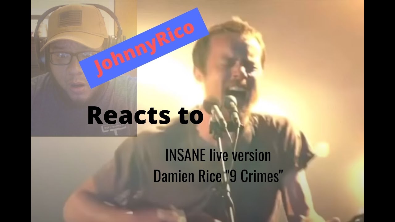 Johnny Rico reacts to Damien Rice INSANE Version of 9 Crimes LIVE - YouTube