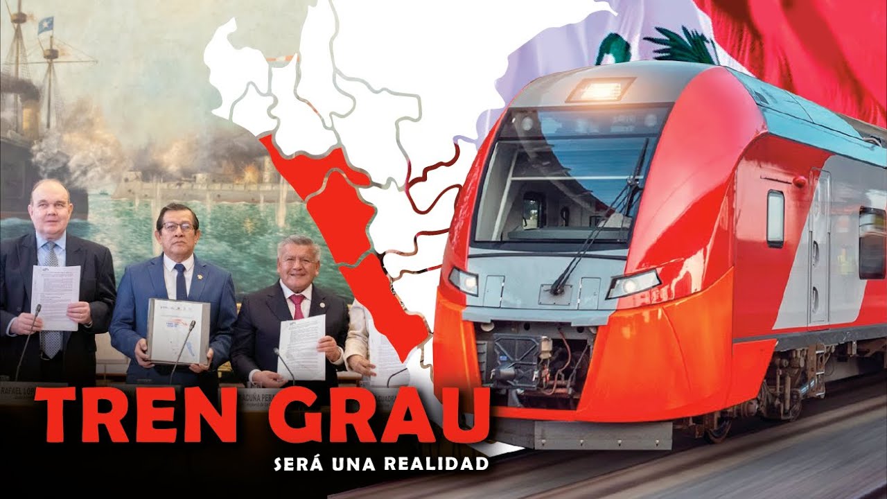 TREN DE GRAU: Desde tumbes a lima Será una realidad - YouTube