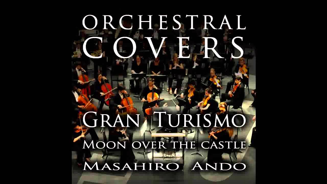 Gran Turismo Moon Over The Castle Masahiro Ando Orchestral Cover ...