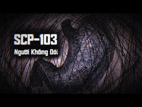 SCP-103 Người Không Đói | Neutralized | Dữ Liệu SCP - YouTube