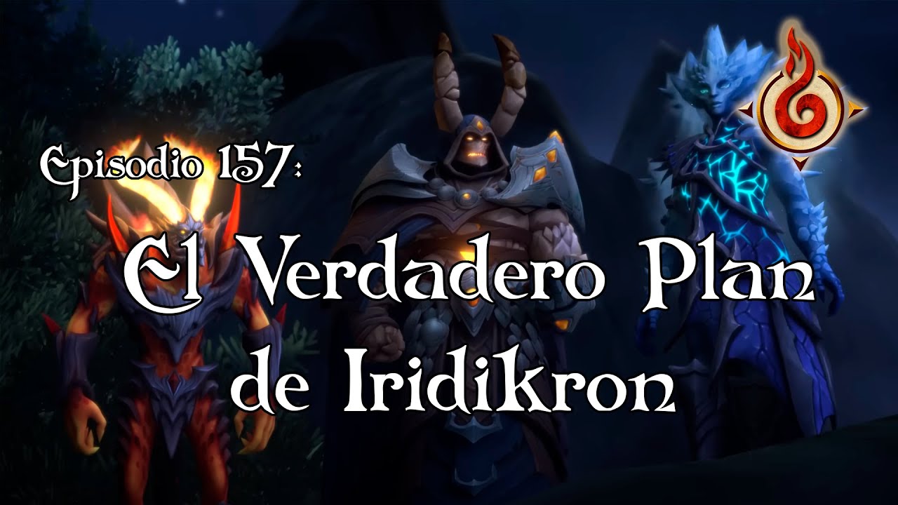 Episodio 157: EL VERDADERO PLAN DE IRIDIKRON // Moviéndose del Fuego ...