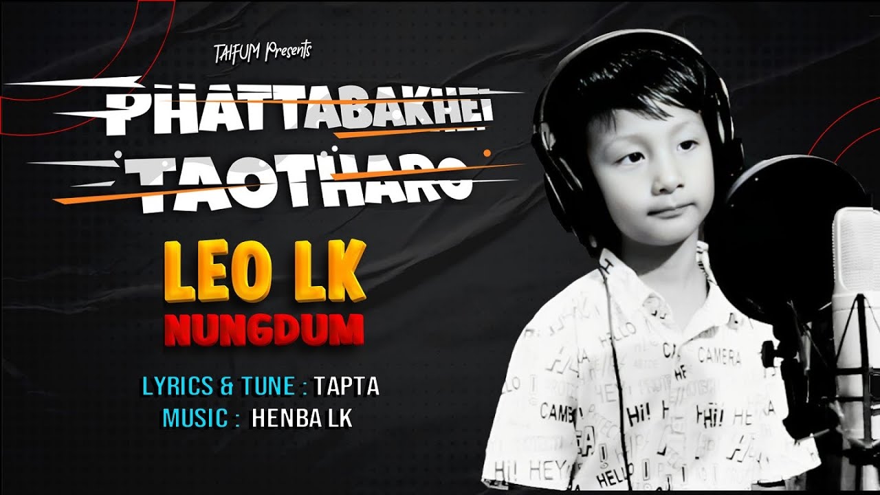 PHATTABAKHEI TAOTHARO || LEO LK (Nungdum) || TAPTA - YouTube