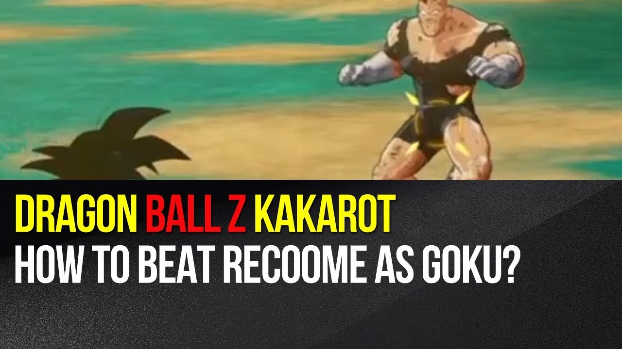 Dragon Ball Z Kakarot - How to beat Recoome as Goku? - YouTube