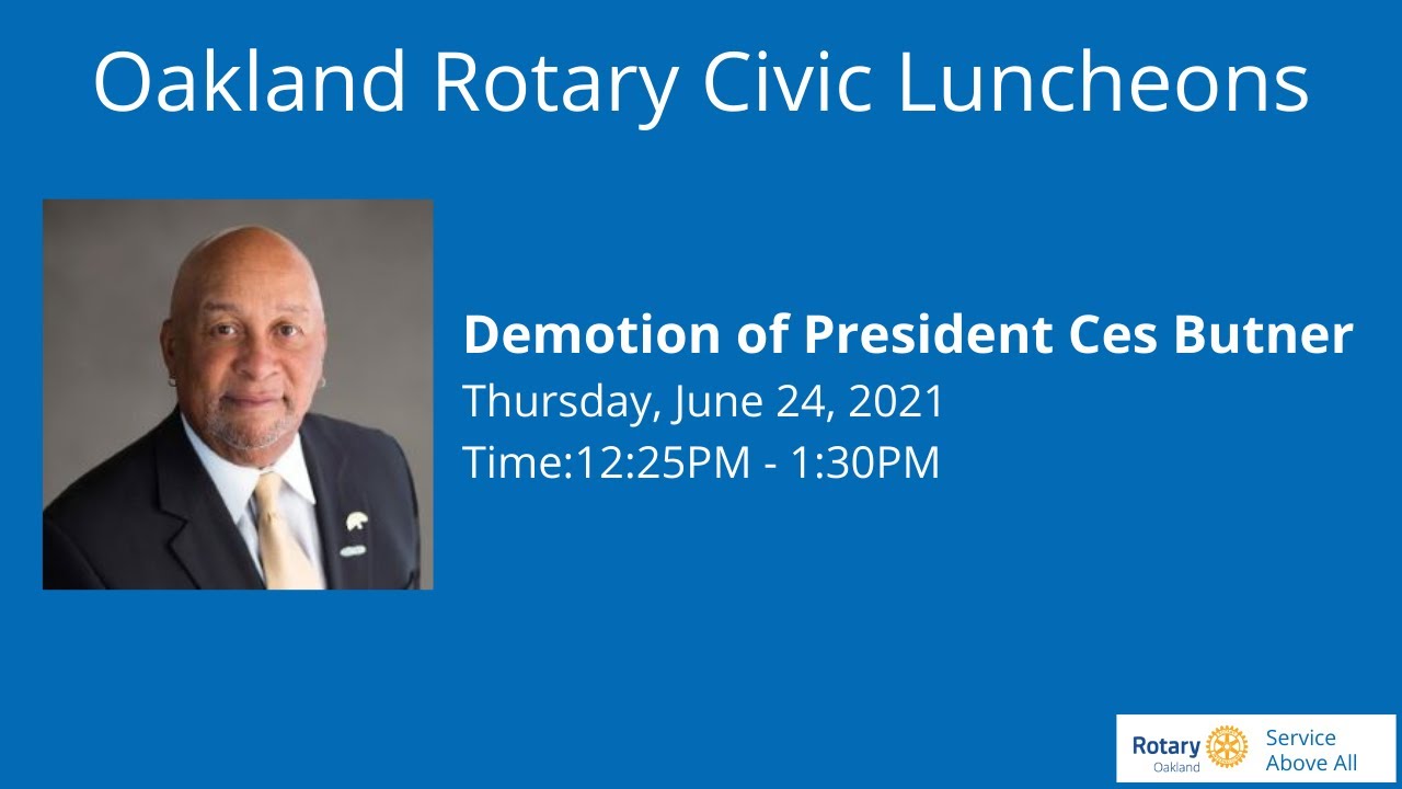 Rotary Club of Oakland demotion of President Ces Butner - June 24, 2021 ...