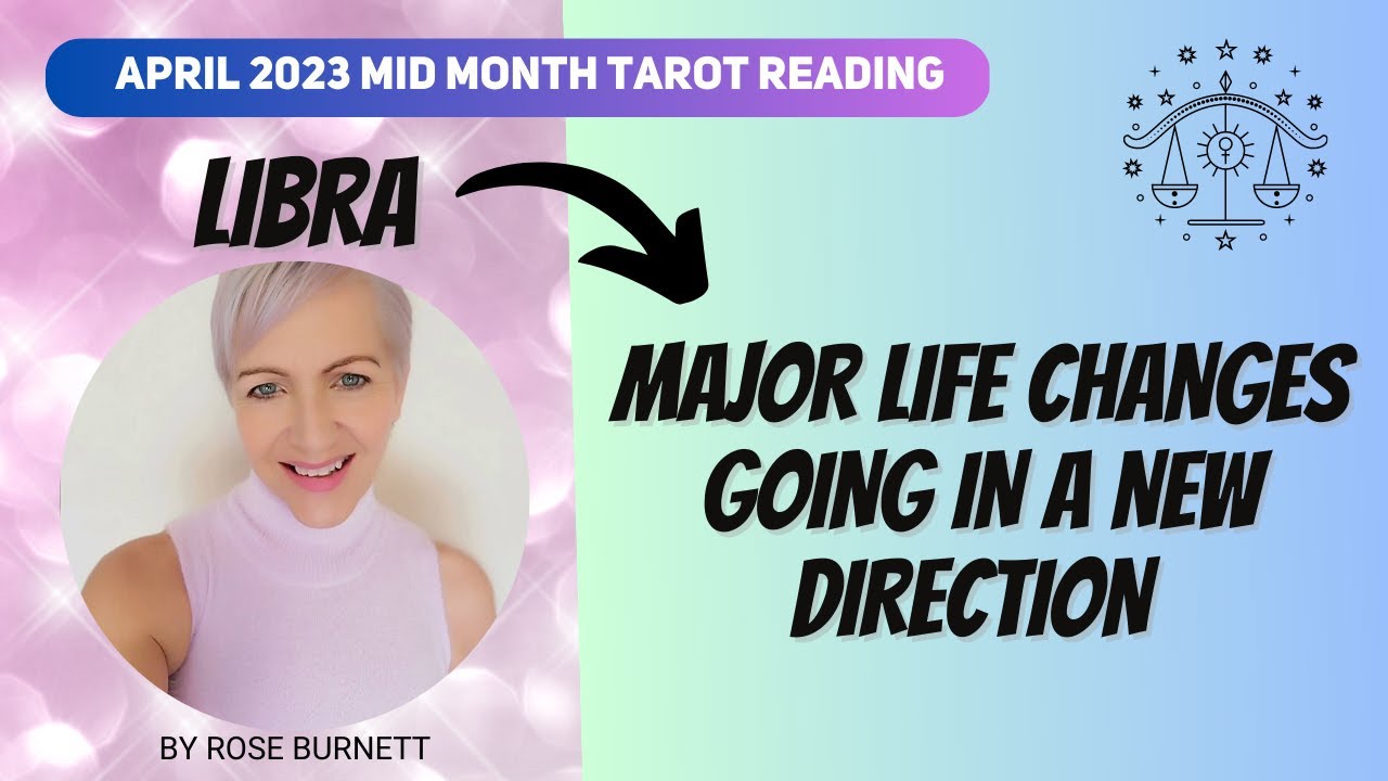Libra Major Life Changes - Going in New Direction! April 2023 Mid Month Tarot Reading - YouTube