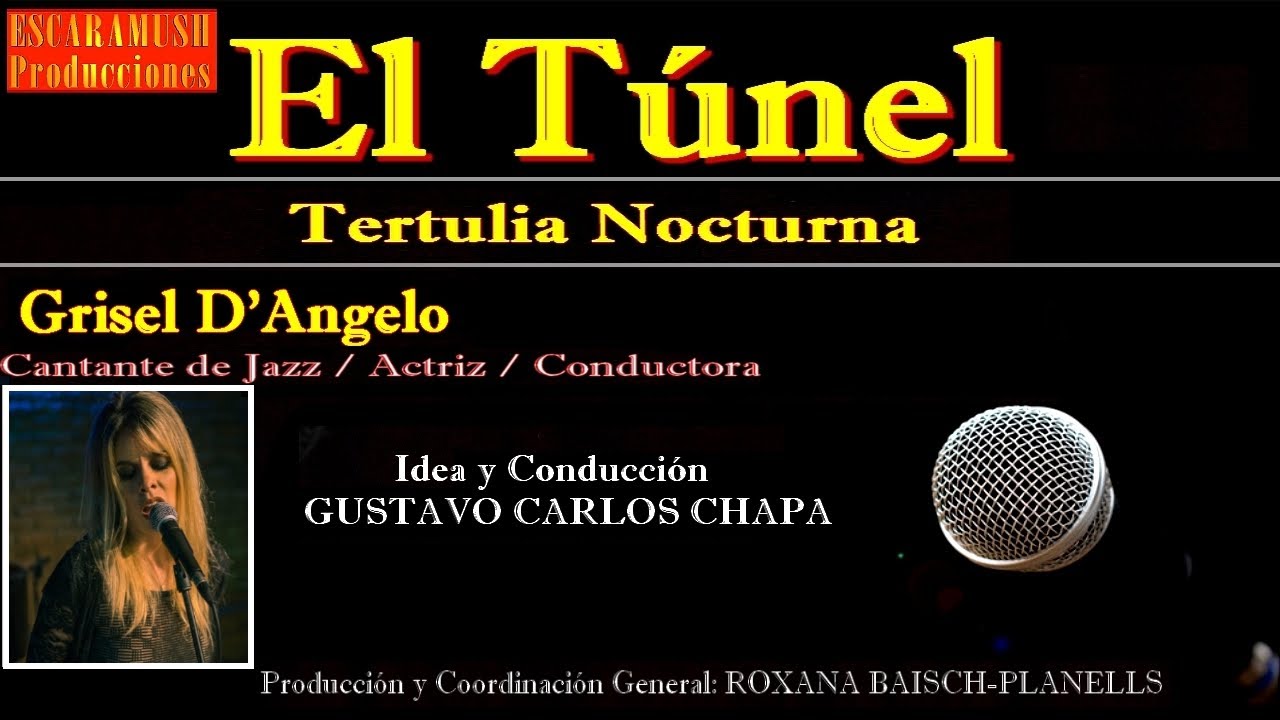 " EL TÚNEL " Tertulia Nocturna - Hoy Grisel D'Angelo (Cantante de Jazz) - YouTube
