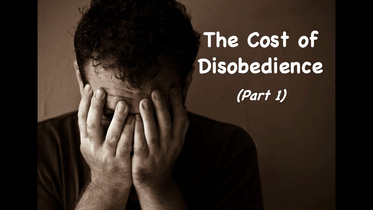 The Cost of Disobedience (Part 1) - YouTube