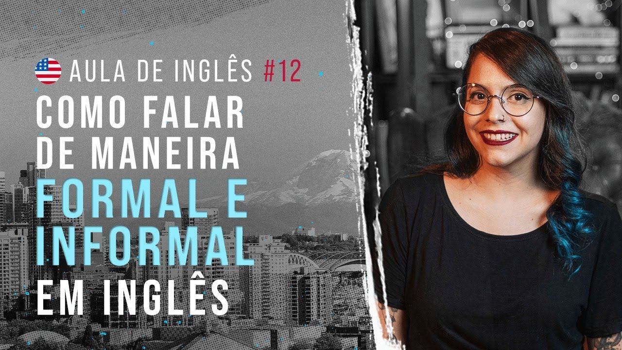 Aula de Inglês #12: Formal ou informal? | Aprenda o vocabulário para ...