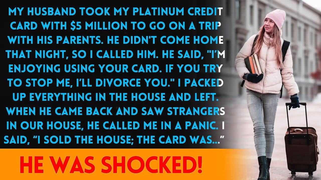 My husband took my credit card with $5M for a trip with his parents and ...