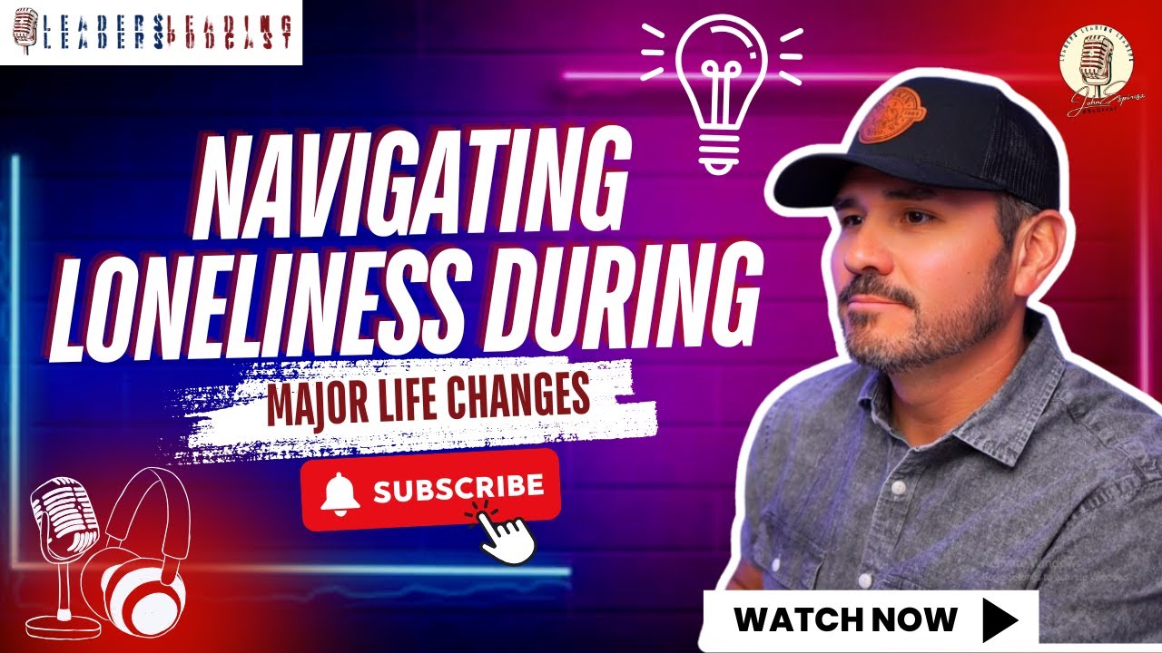 Navigating Loneliness During Major Life Changes - YouTube