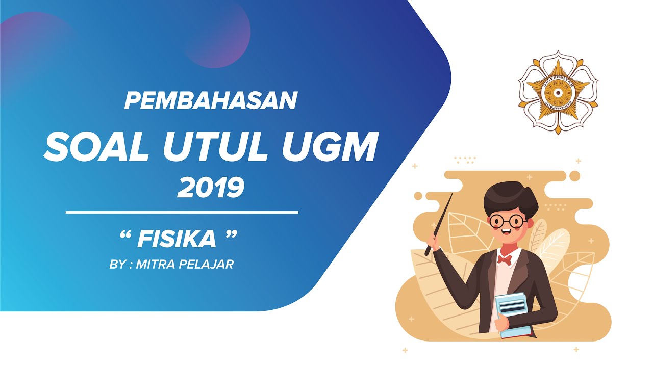 Pembahasan UTUL UGM FISIKA Tahun 2019 #part2 - YouTube