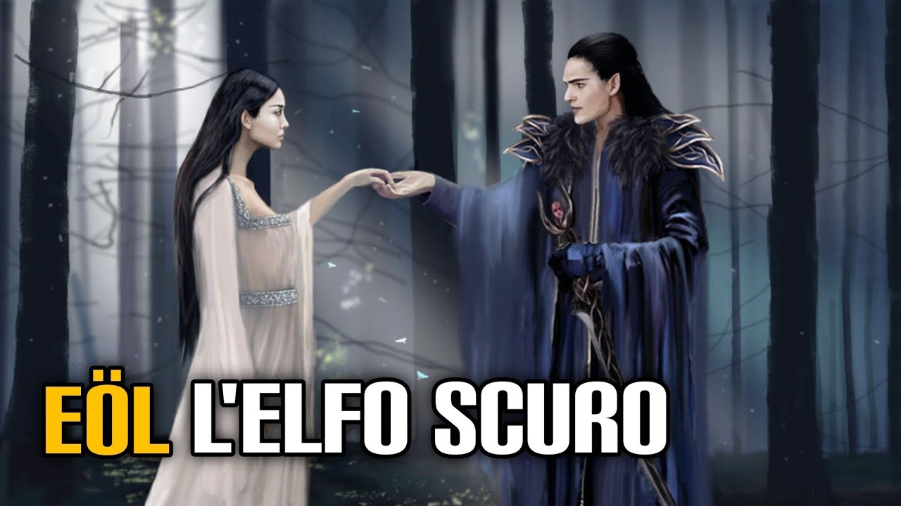 Eöl l'Elfo Scuro - YouTube