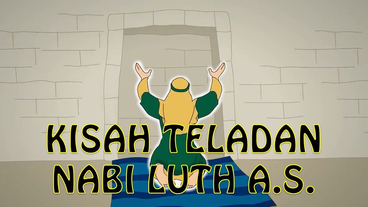 Kisah Keteladanan Nabi Luth a.s. | Kedisiplinan dalam Berdakwah - YouTube