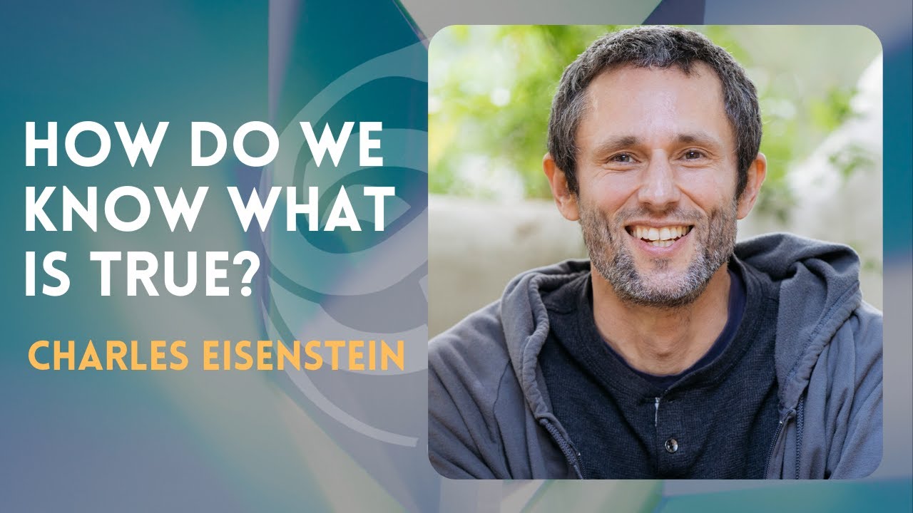 Outtake How Do We Know What Is True With CHARLES EISENSTEIN YouTube outtake-how-do-we-know-what-is-true-with-charles-eisenstein-youtube