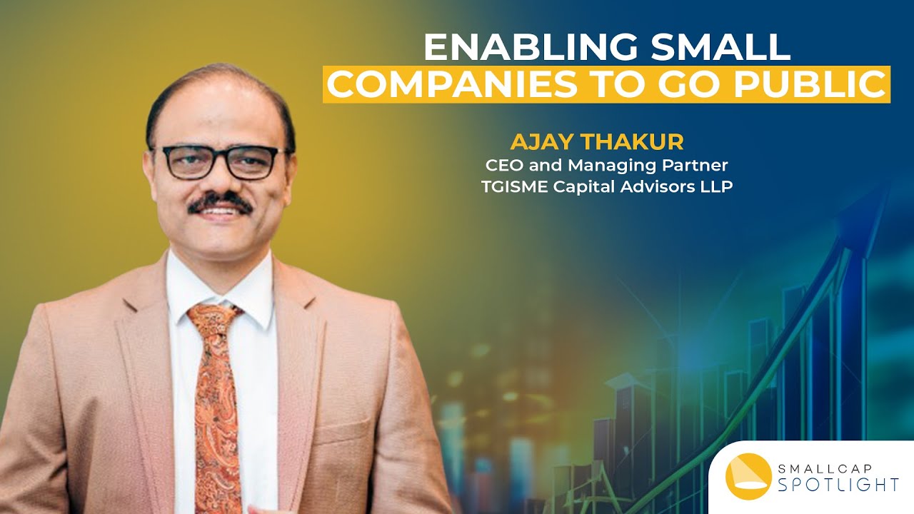 Ajay Thakur, CEO & Managing Partner, TGISME Capital Advisors LLP - YouTube