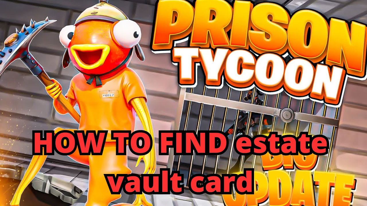HOW TO FIND estate vault card LOCATION PRISON TYCOON MAP FORTNITE ...